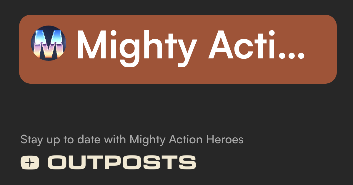 Explore Mighty Action Heroes on Outposts