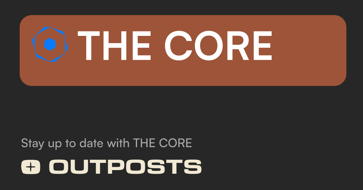 Explore THE CORE on Outposts